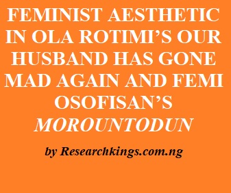 Feminist Aesthetic in Ola Rotimi’s Our Husband Has Gone Mad Again and ...