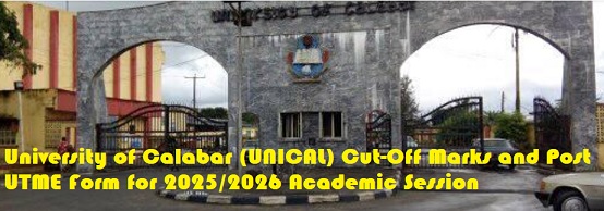 University of Calabar (UNICAL) Cut-Off Marks and Post UTME Form for ...